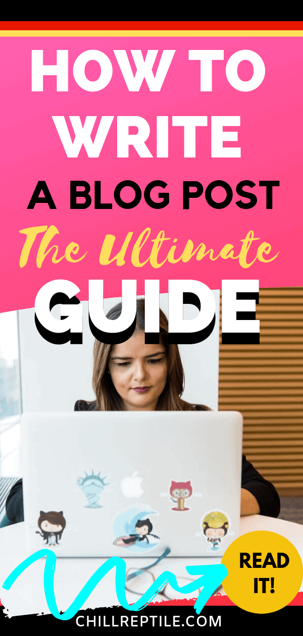 How To Write A Blog Post – The Ultimate Guide