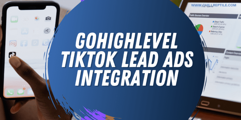 GoHighLevel TikTok Lead Ads Integration: A Complete Guide